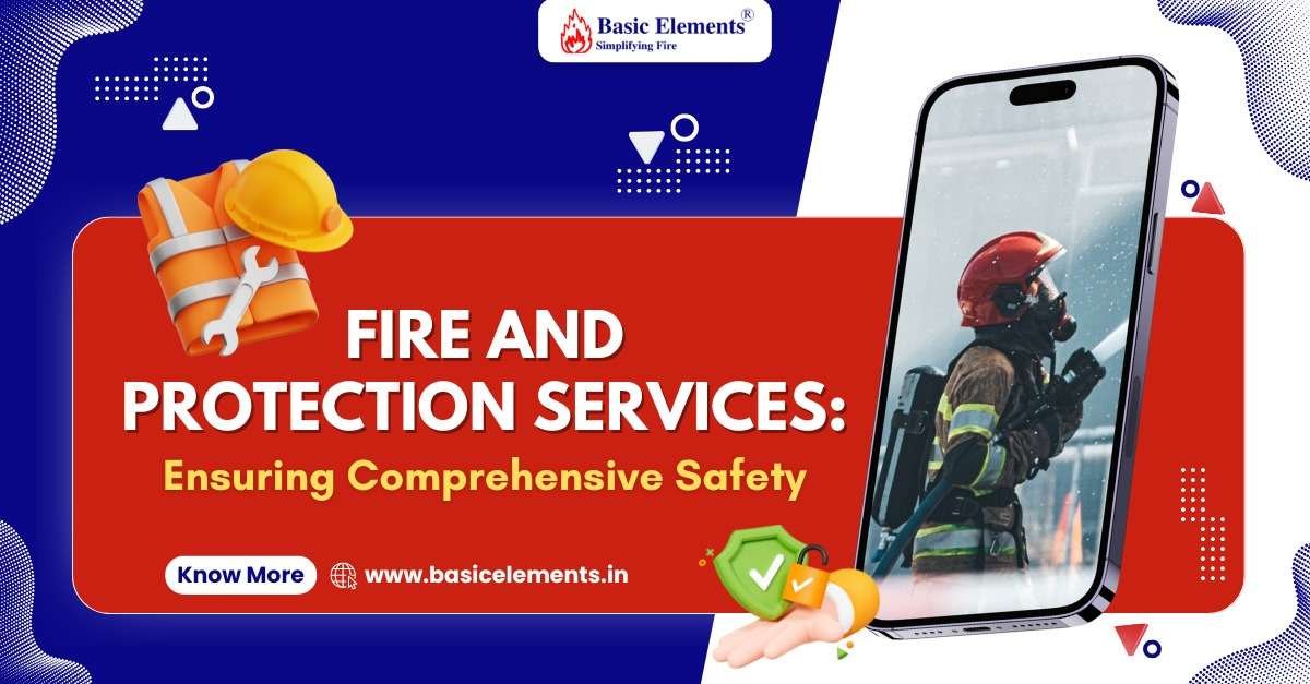 Fire and Protection Services: Ensuring Comprehensive Safety - Basic ...