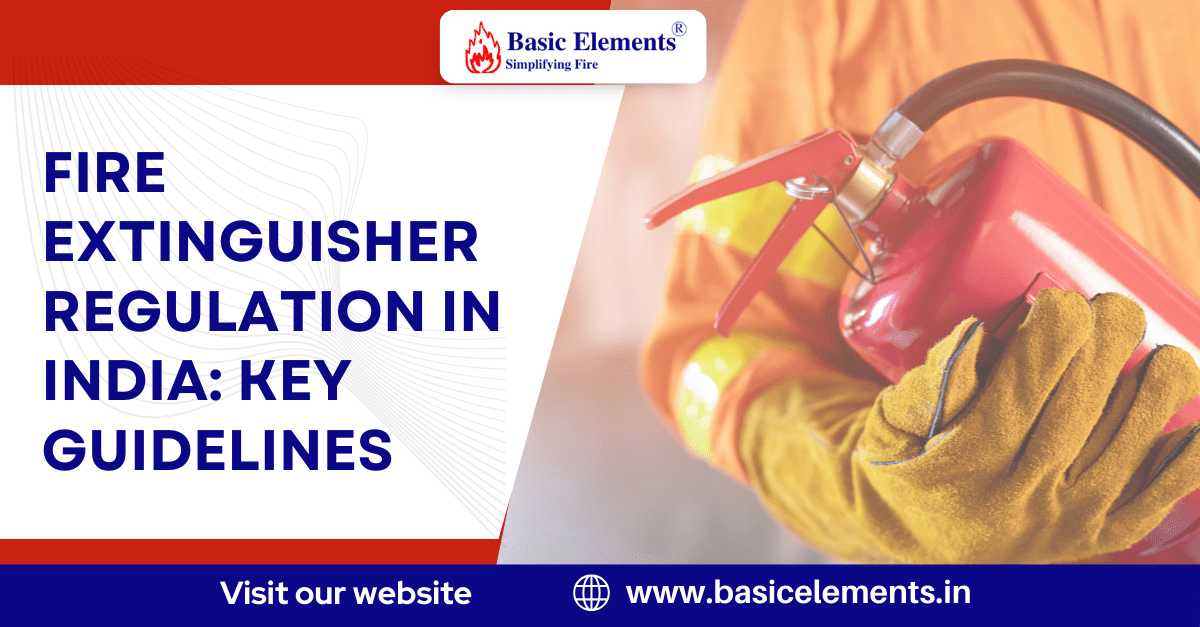 Fire Extinguisher Regulation in India: Key Guidelines